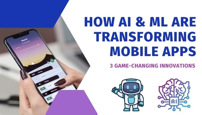 How AI & ML Are Transforming Mobile Apps: 3 Game-Changing Innovations - Alet India